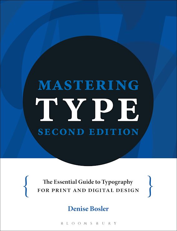 Mastering Type: The essential guide to typography for print and digital design: Denise Bosler ...