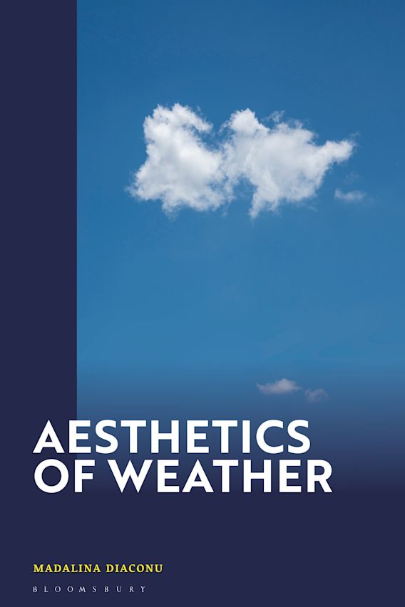 Aesthetics of Weather: : Madalina Diaconu: Bloomsbury Academic