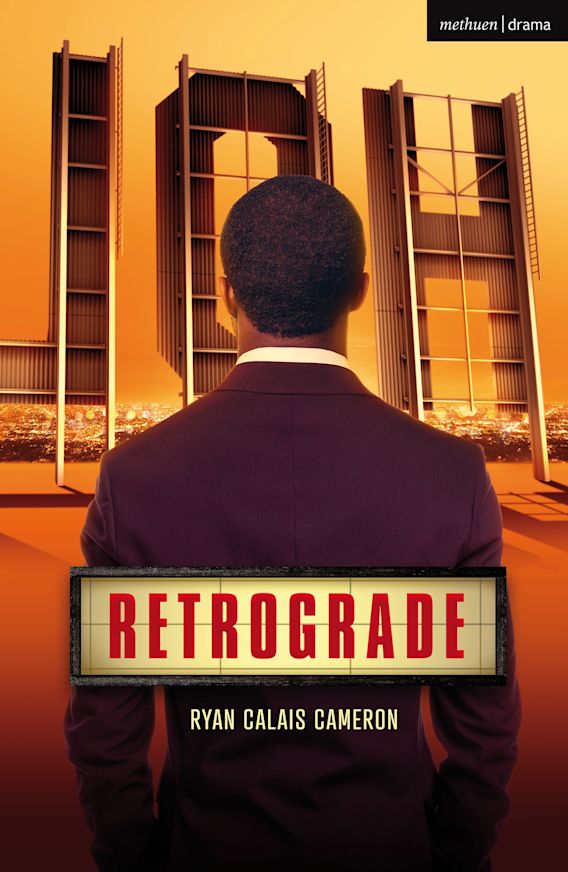 Retrograde: : Modern Plays Ryan Calais Cameron Methuen Drama