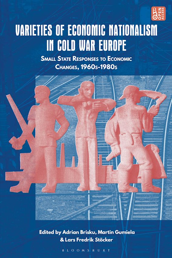 Varieties of Economic Nationalism in Cold War Europe: Small State ...