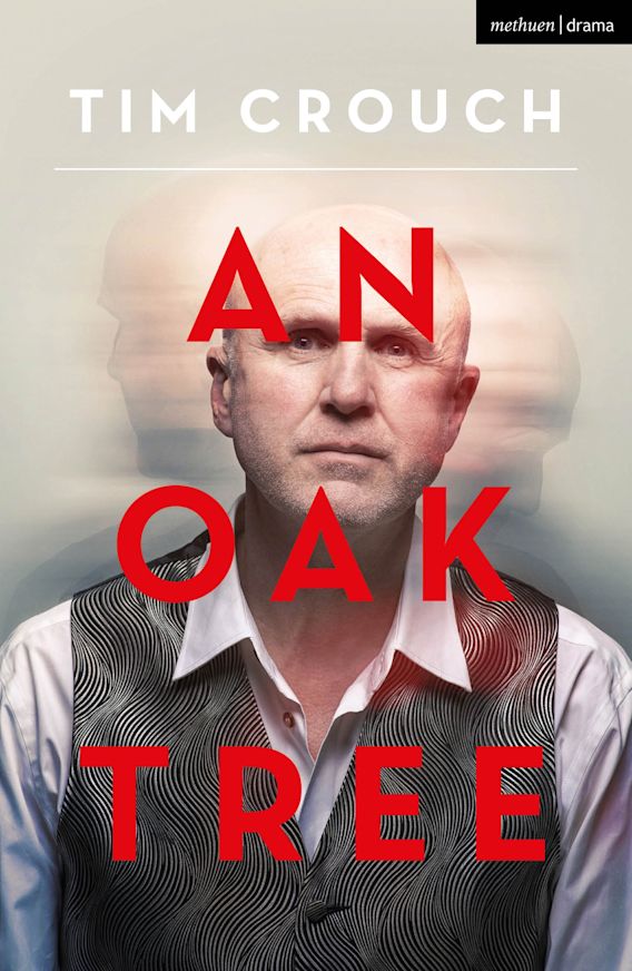 An Oak Tree: : Modern Plays Tim Crouch Methuen Drama