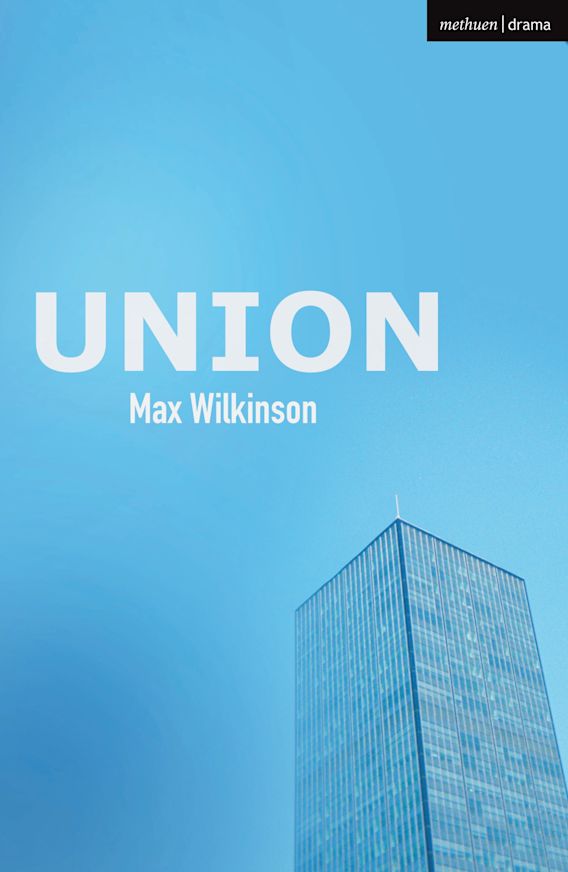 Union: : Modern Plays Max Wilkinson Methuen Drama