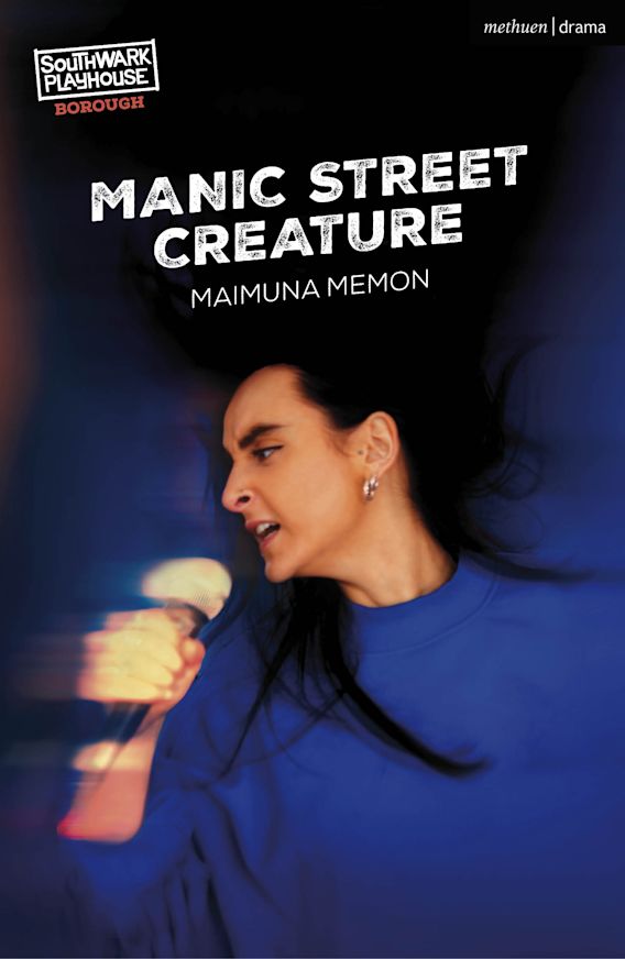 Manic Street Creature: : Modern Plays Maimuna Memon Methuen Drama