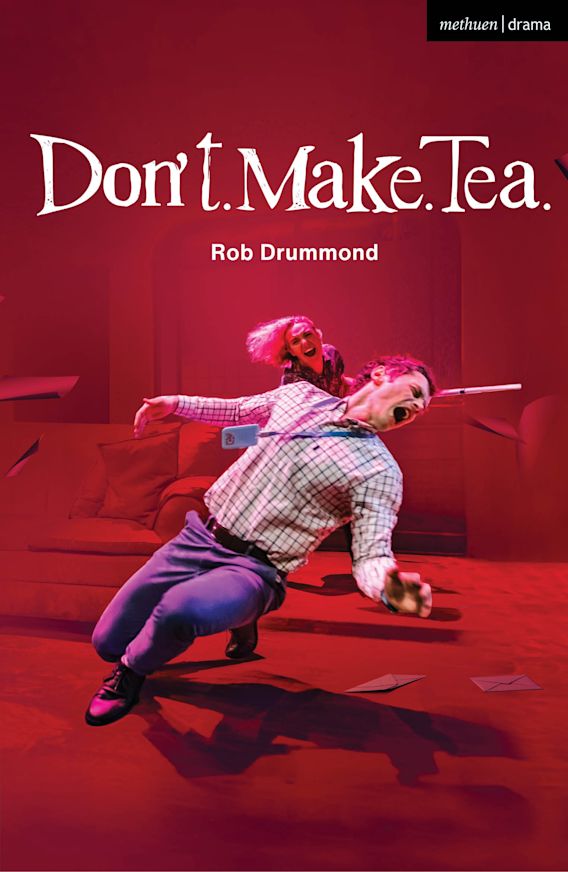 Don't. Make. Tea.: : Modern Plays Rob Drummond Methuen Drama