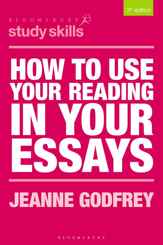 How to Use Your Reading in Your Essays: : Bloomsbury Study Skills ...