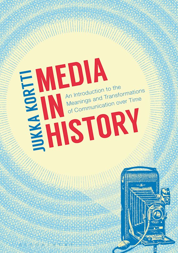 Media in History: An Introduction to the Meanings and Transformations ...