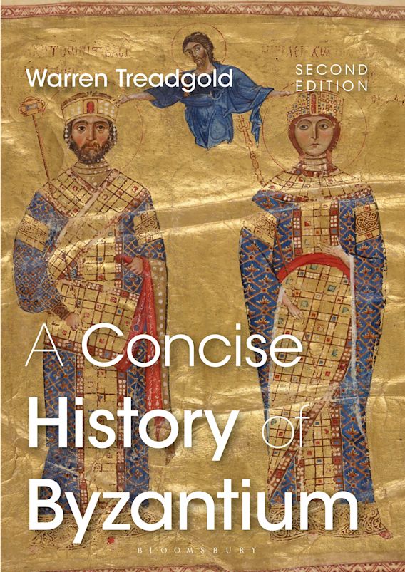 A Concise History of Byzantium: : Warren Treadgold: Bloomsbury Academic