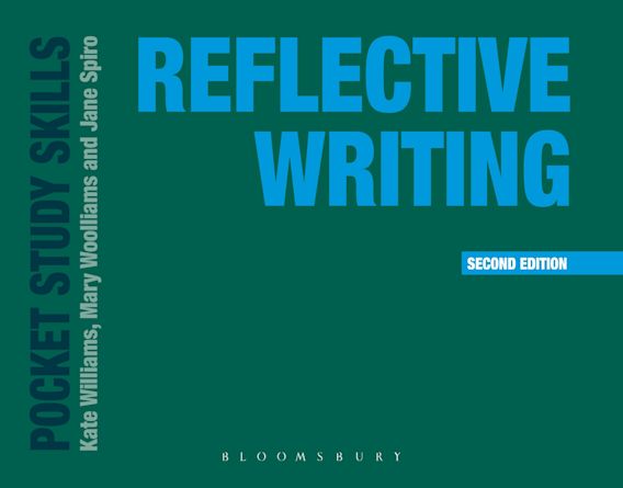 Reflective Writing: : Pocket Study Skills Kate Williams Bloomsbury Academic