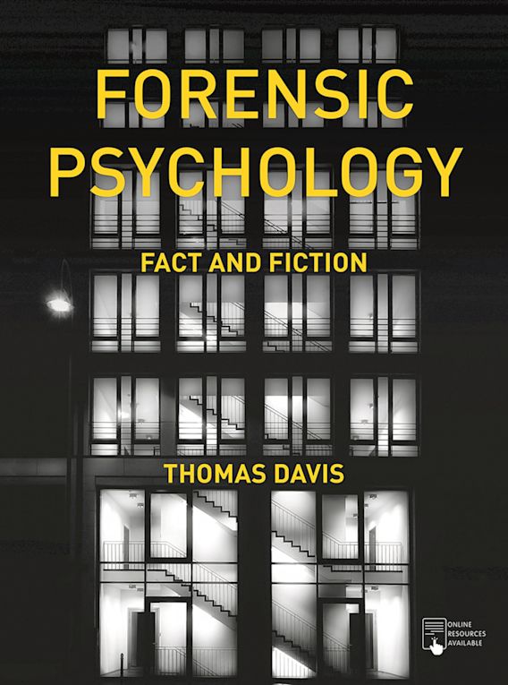 Forensic Psychology: Fact and Fiction: Thomas Davis: Bloomsbury Academic