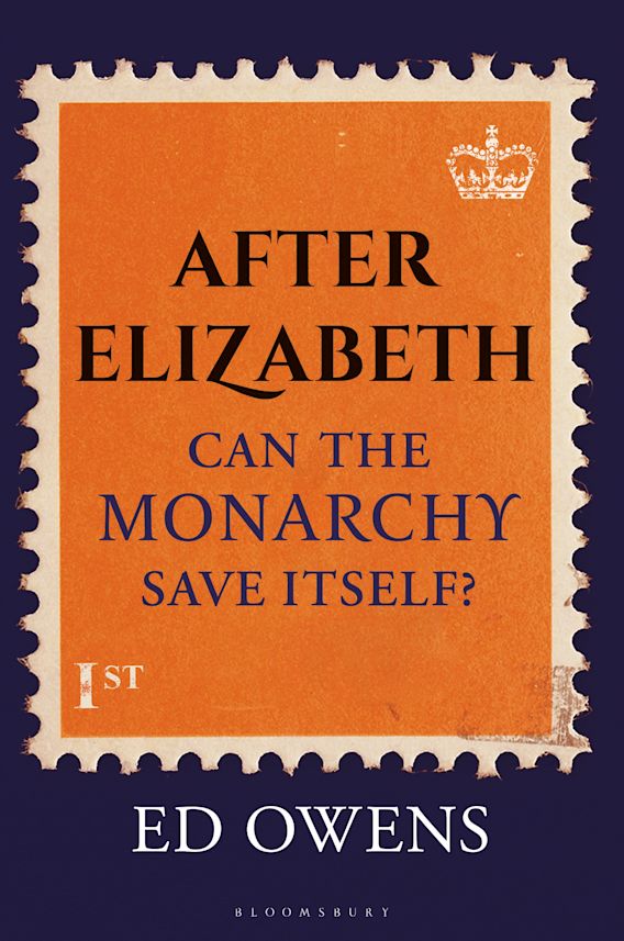 After Elizabeth: Can the Monarchy Save Itself?: Ed Owens: Bloomsbury ...