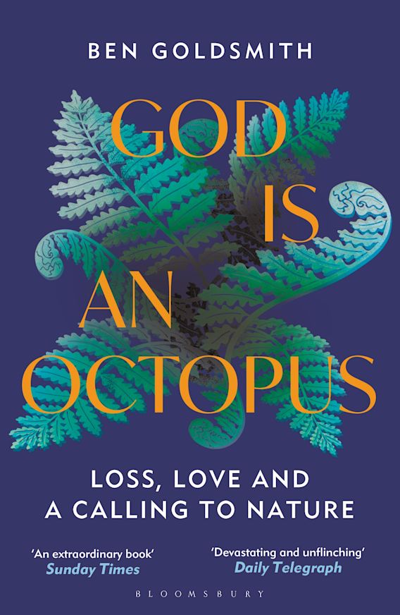 God Is An Octopus: Loss, Love and a Calling to Nature: Ben Goldsmith ...