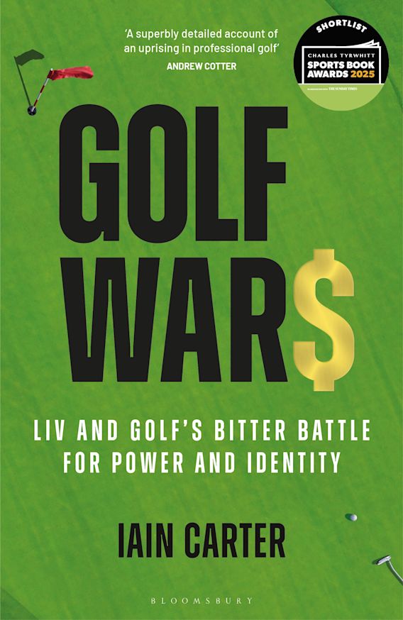 Golf Wars: LIV and Golf's Bitter Battle for Power and Identity: Iain ...