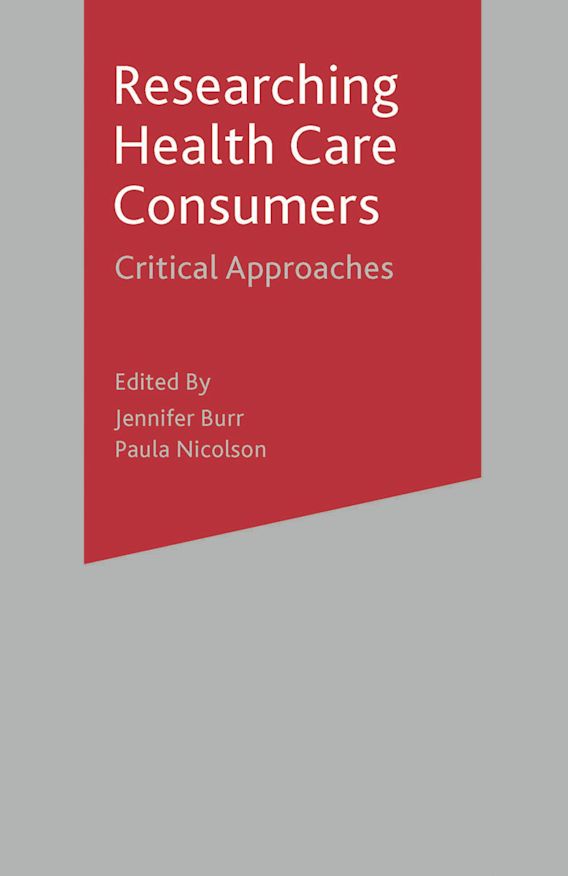 Researching Health Care 'Consumers': Critical Approaches: Jennifer Burr ...