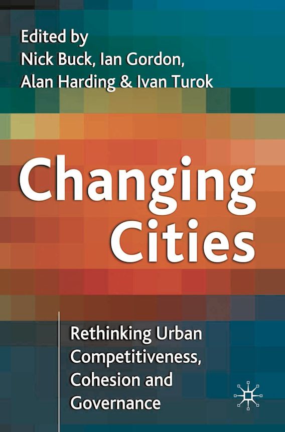 Changing Cities: Rethinking Urban Competitiveness, Cohesion and ...