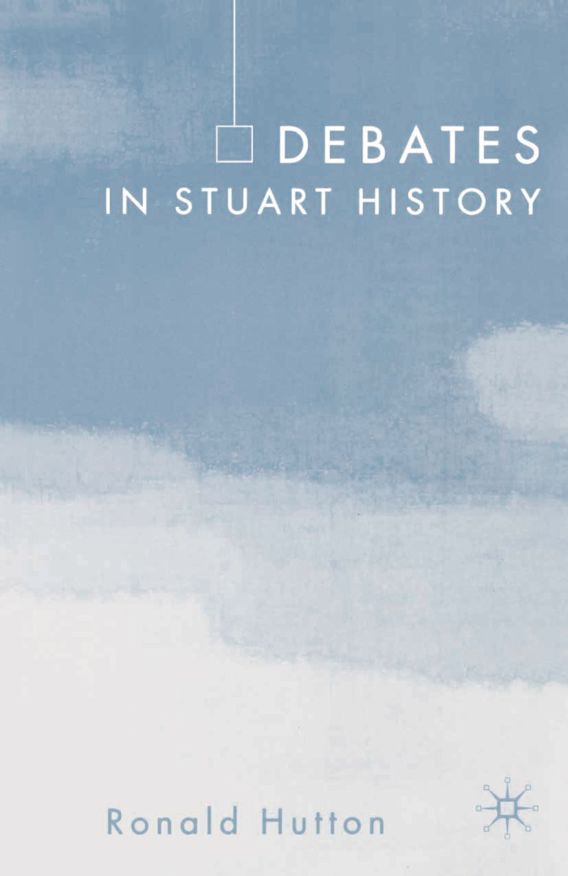 Debates in Stuart History: : Ronald Hutton: Red Globe Press