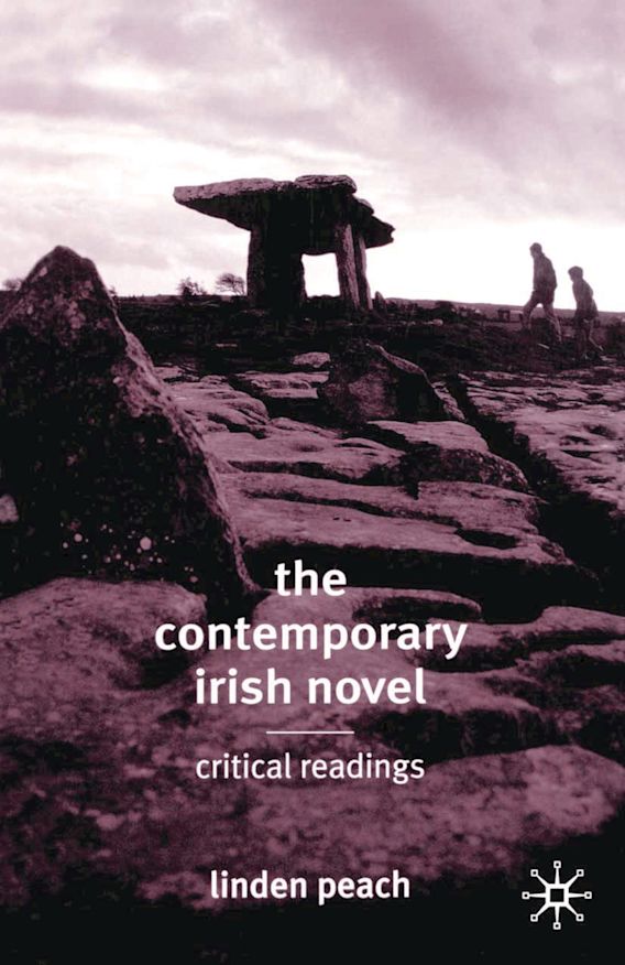 The Contemporary Irish Novel: Critical Readings: Linden Peach ...