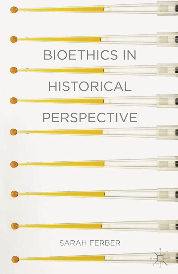 Bioethics in Historical Perspective: : Sarah Ferber: Red Globe Press