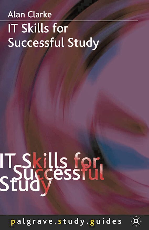 IT Skills for Successful Study: : Bloomsbury Study Skills Alan Clarke ...