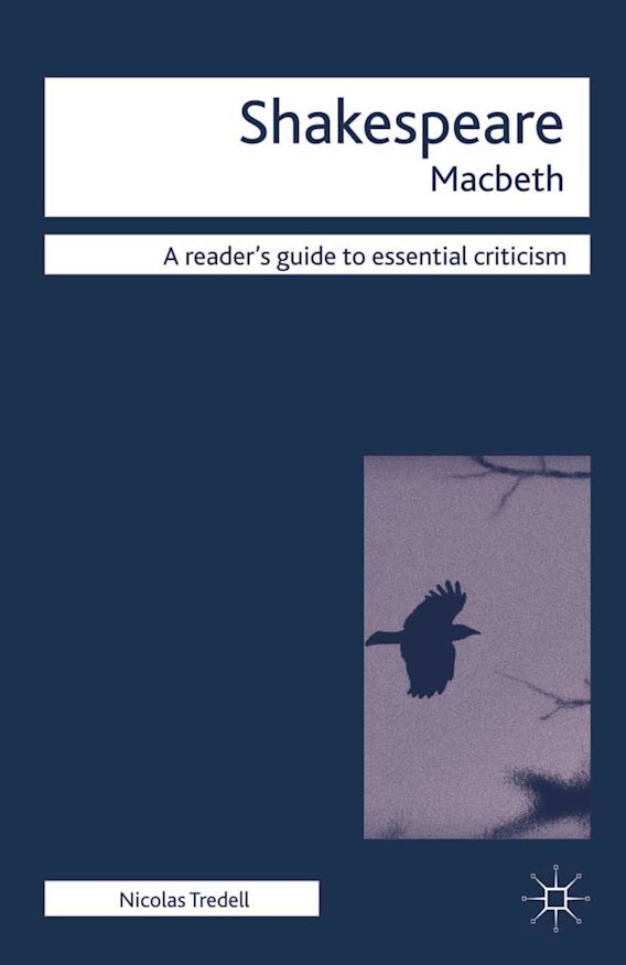 Macbeth: : Readers' Guides to Essential Criticism Nicolas Tredell Bloomsbury Academic