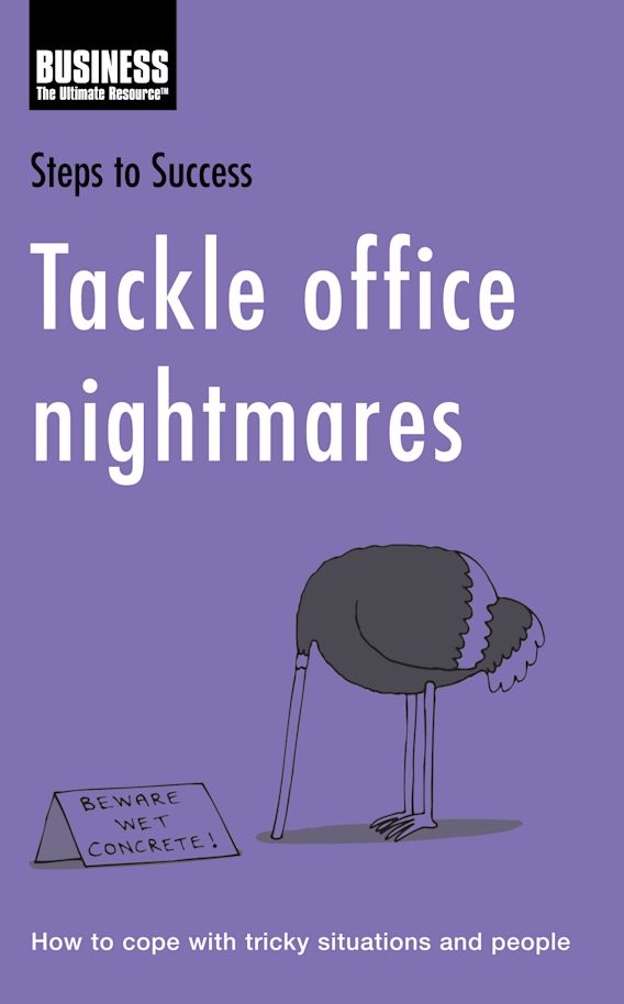 Tackle Office Nightmares: How to Cope with Tricky Situations and People ...