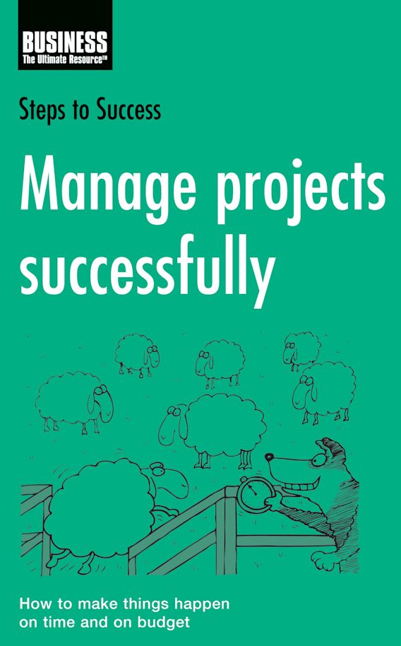 Manage Projects Successfully: How to Make Things Happen on Time and on ... Manage Projects Successfully: How to Make Things Happen on Time and on ...