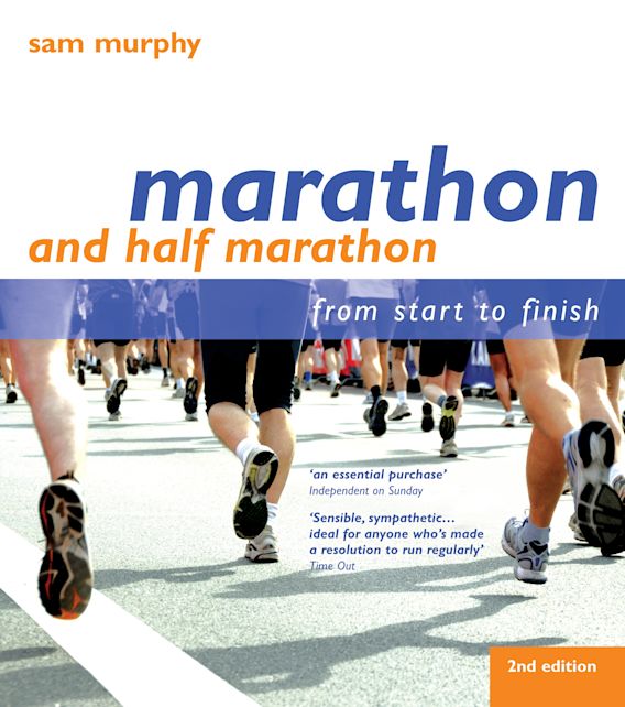 Marathon and Half Marathon: From Start to Finish: Sam Murphy: A&C Black