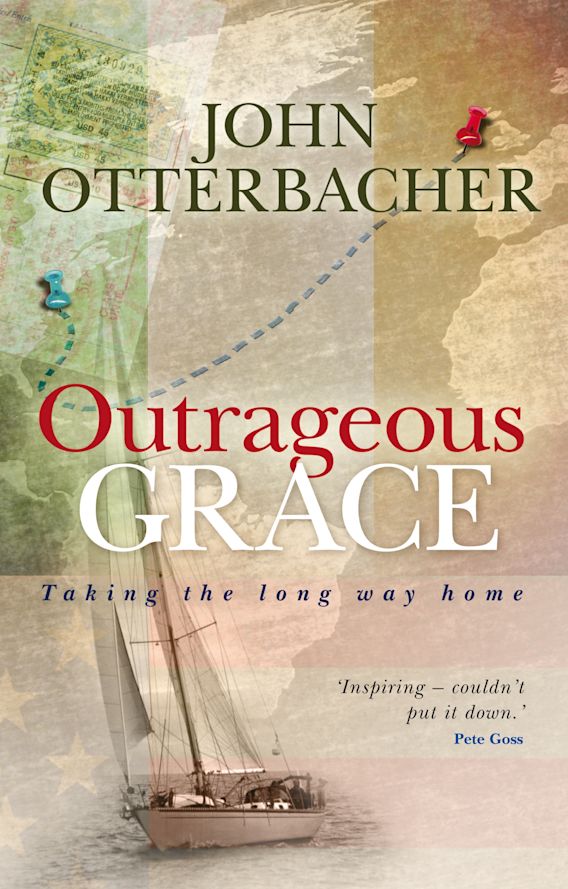 Outrageous Grace: Taking the Long Way Home: John Otterbacher: Adlard Coles