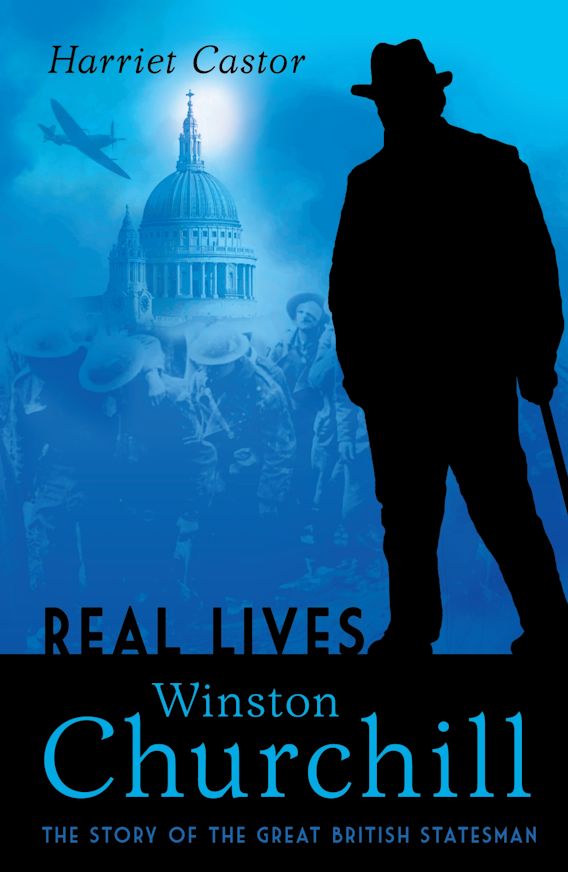 Winston Churchill: The Story of the Great British Statesman: Real Lives ...