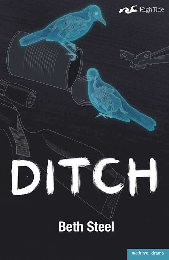 Ditch: : Modern Plays Beth Steel Methuen Drama
