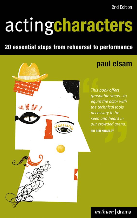 Acting Characters: 20 simple steps from rehearsal to performance ...