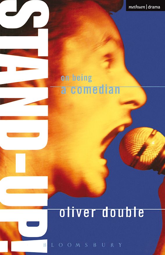 Stand Up: On Being a Comedian: Performance Books Oliver Double Methuen ...