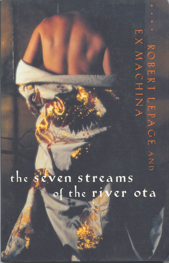 Seven Streams Of The River Ota: : Modern Plays Robert Lepage Methuen Drama