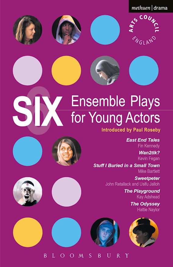 Six Ensemble Plays for Young Actors: East End Tales; The Odyssey; The ...