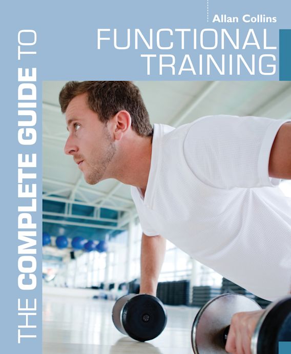 The Complete Guide to Functional Training: : Allan Collins: Bloomsbury ...