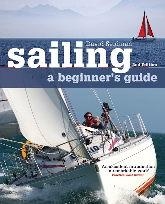 Sailing: A Beginner's Guide: : David Seidman: Adlard Coles