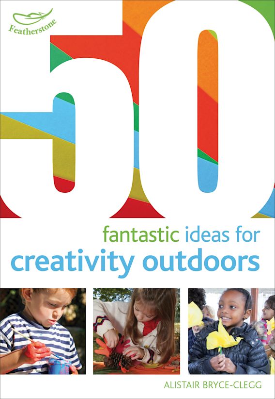 50 Fantastic Ideas for Creativity Outdoors: : 50 Fantastic Ideas ...
