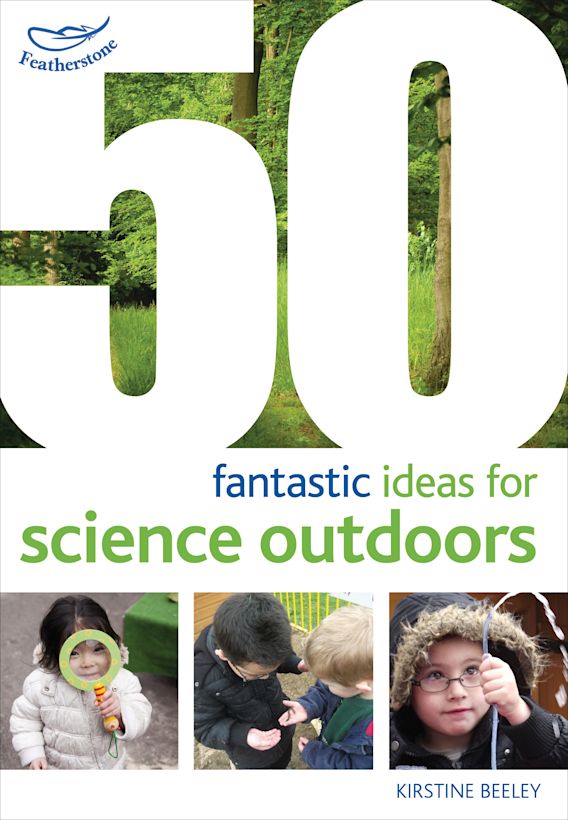 50 fantastic ideas for Science Outdoors: : 50 Fantastic Ideas Kirstine ...