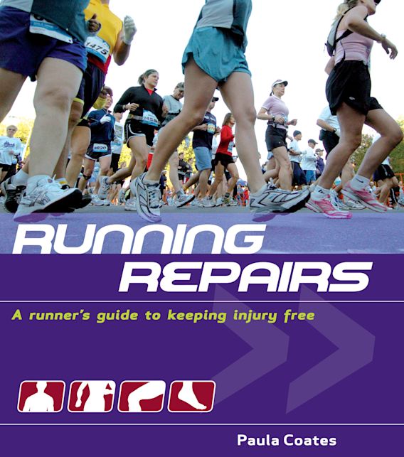 Running Repairs: A Runner's Guide to Keeping Injury Free: Paula Coates ...