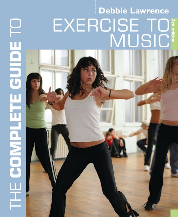 The Complete Guide to Exercise to Music: : Debbie Lawrence: Bloomsbury ...