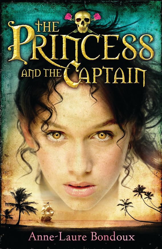 The Princess and the Captain: : Anne-Laure Bondoux: Bloomsbury Children ...