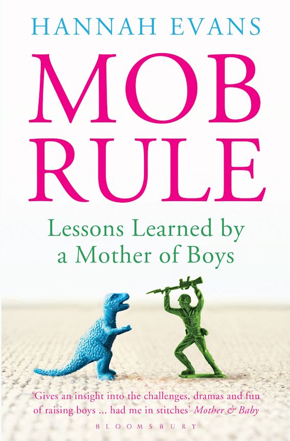 MOB Rule: Lessons Learned by a Mother Of Boys: Hannah Evans: Bloomsbury ...