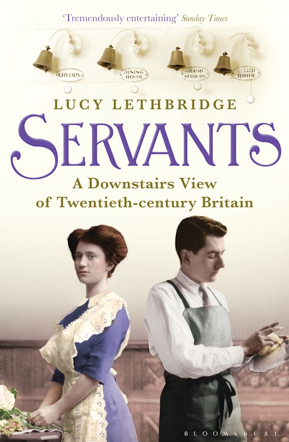 Servants: A Downstairs View of Twentieth-century Britain: Lucy ...