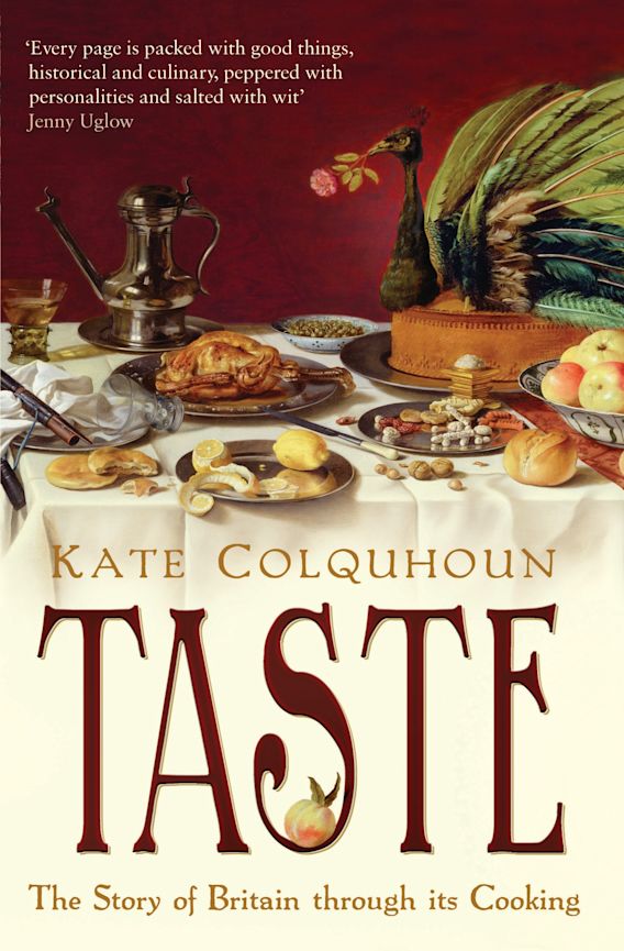 Taste: The Story of Britain through Its Cooking: Kate Colquhoun ...