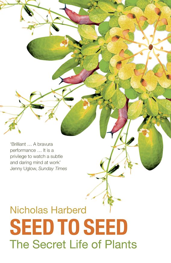 Seed to Seed: The Secret Life of Plants: Nicholas Harberd: Bloomsbury ...