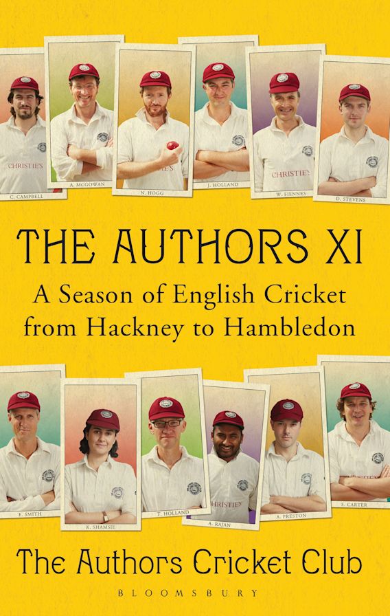 The Authors XI: A Season of English Cricket from Hackney to Hambledon ...