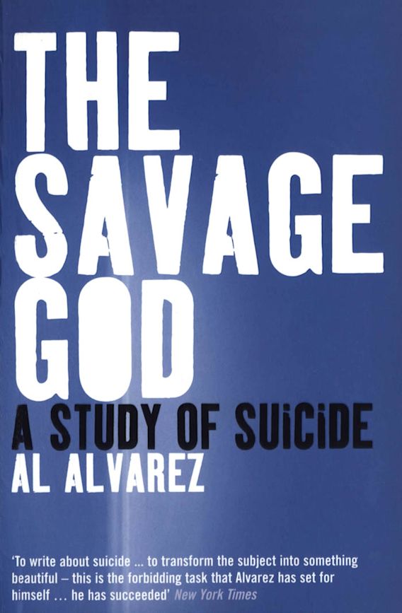 The Savage God: A Study of Suicide: Al Alvarez: Bloomsbury Paperbacks