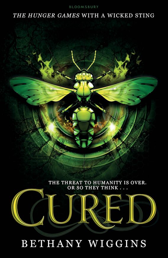 Cured: A Stung Novel: Bethany Wiggins: Bloomsbury Children's Books