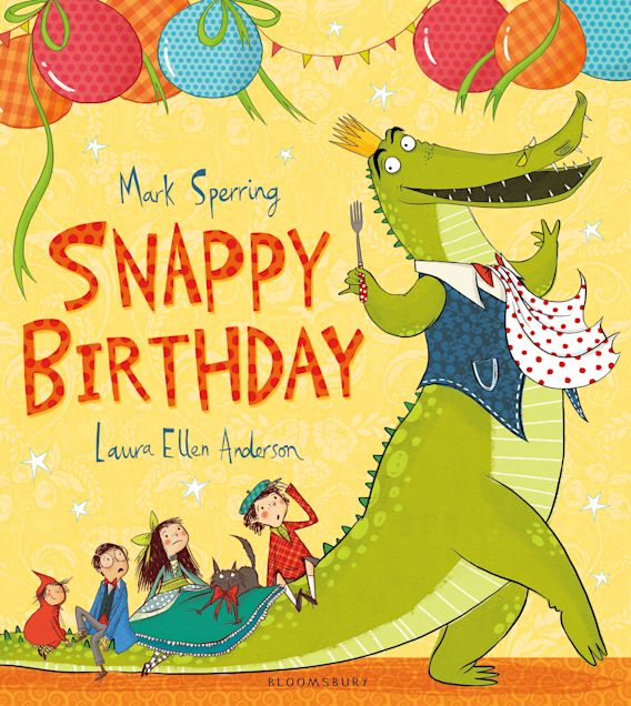 Snappy Birthday: : Mark Sperring: Bloomsbury Children's Books