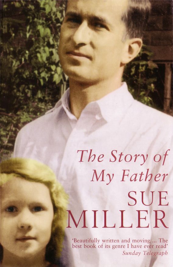 The Story of My Father: A heart-breaking memoir of love and loss, from ...