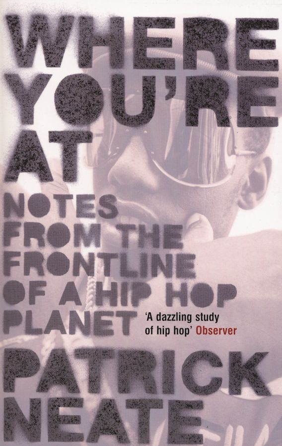 Where You're At: Notes from the Frontline of a Hip Hop Planet: Patrick ...